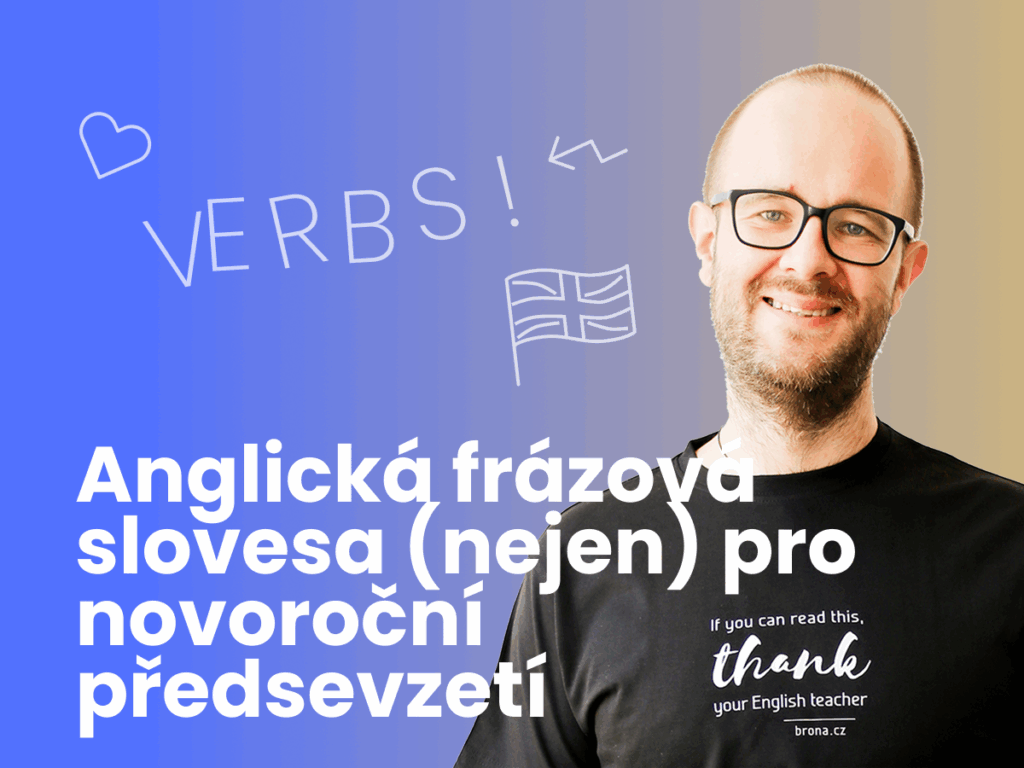 Vychytaná frázová slovesa pro předsevzetí a plány - Broňa.cz